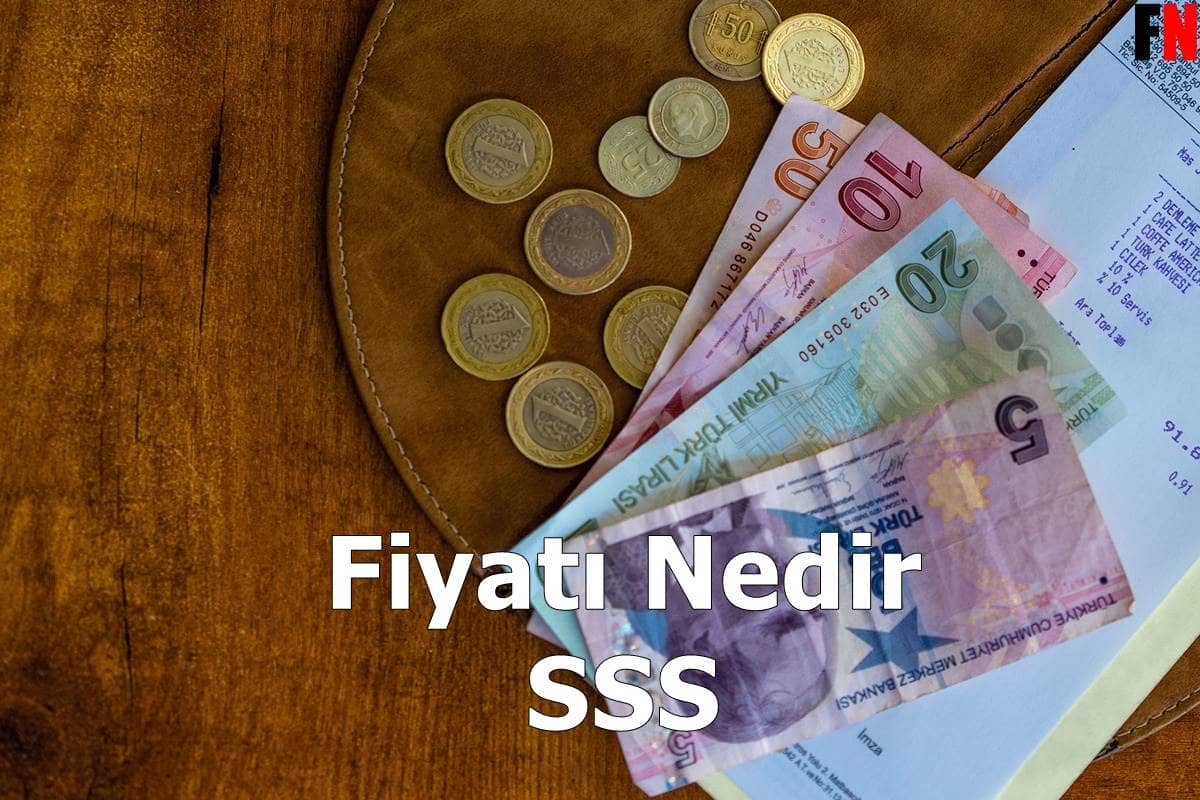 Fiyatı Nedir SSS - Fiyatı Nedir